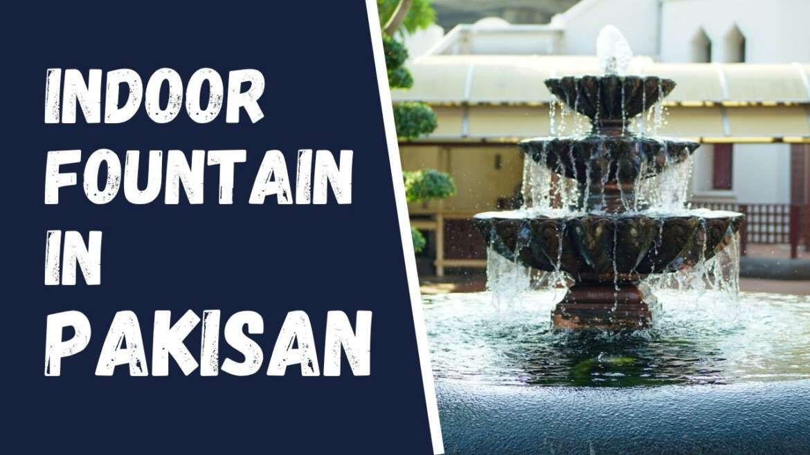 Indoor Fountain in Pakistan | Stylish Water Features by Irrigoz